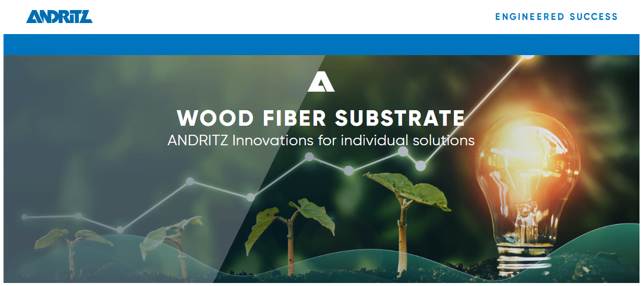 WOOD FIBER SUBSTRATE - ANDRITZ INNOVATIONS FOR INDIVIDUAL SOLUTIONS - U ...